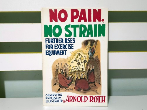 No Pain, No Strain: Further Uses for Exercise Equipment! 1996 Arnold ...