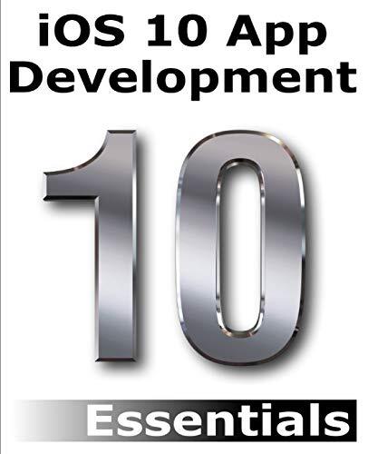 IOS 10 APP DEVELOPMENT ESSENTIALS: LEARN TO DEVELOP IOS 10 By Neil Smyth *VG+* 9781539675037| eBay