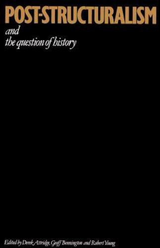 Post-Structuralism and the Question of History by Geoffrey Bennington ...