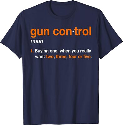 Gun Control Definition Funny Gun Saying and Statement Unisex T-Shirt | eBay