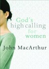 God's High Calling for Women, MacArthur New 9780802453044 Fast Free ...
