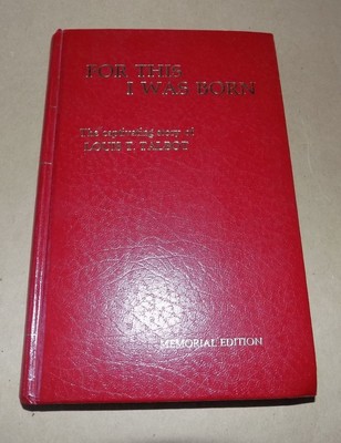For This I Was Born - Story of Louis T. Talbot SIGNED Memorial Edition ...