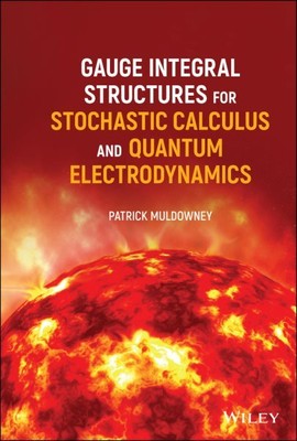 Gauge Integral Structures for Stochastic Calculus and Quantum ...