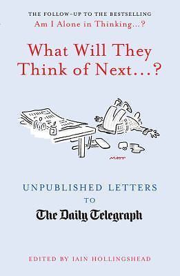 What Will They Think of Next... ? : Unpublished Letters to the Daily ...