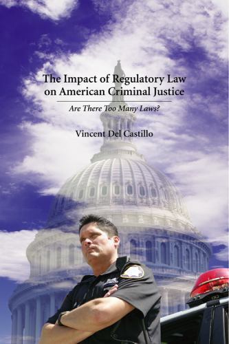 Impact of Regulatory Law on American Criminal Justice : Are There Too ...