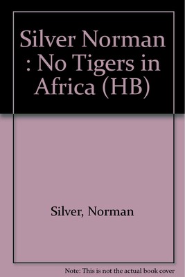 No Tigers in Africa - hardcover Silver, Norman | eBay