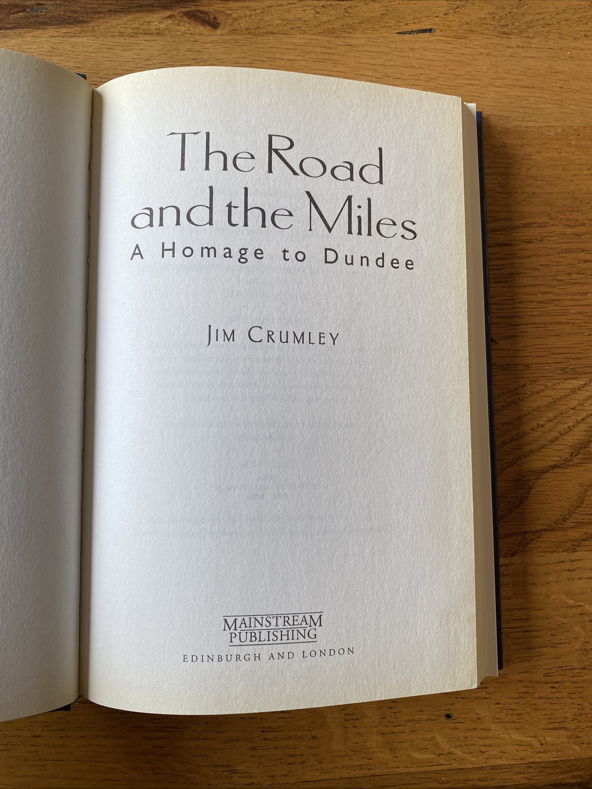 The Road and the Miles: Homage to Dundee by Jim Crumley Hardback 1st ...