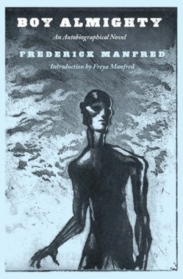 Boy Almighty: An Autobiographical Novel by Manfred, Frederick ...