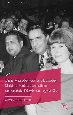 Vision of a Nation : Making Multiculturalism on British Television ...