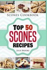 Scones Cookbook: Top 50 Scones Recipes By Julie Brooke 9798633634594| eBay