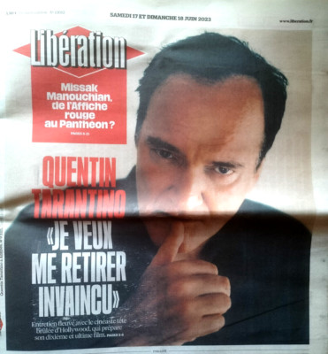 LIBERATION 17-18 Juin 2023 Quentin TARANTINO Missak MANOUCHIAN Caroline ...