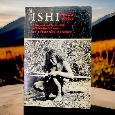 Ishi In Two Worlds: A Bio of the Last Wild Indian In N. America (PB ...