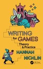 Writing for Games : Theory and Practice, Paperback by Nicklin, Hannah ...