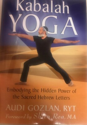 Kabalah Yoga: Embodying the Hidden Power of the Sacred Hebrew Letters ...
