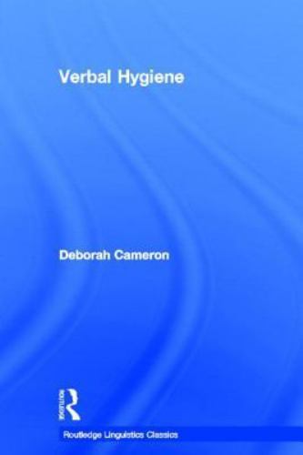 Routledge Linguistics Classics Ser.: Verbal Hygiene by Deborah Cameron ...