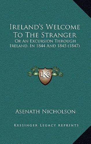 Ireland's Welcome to the Stranger : Or an Excursion Through Ireland, in ...