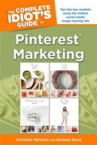 The Complete Idiot's Guide to Pinterest Marketing: Tap Into Key Markets ...