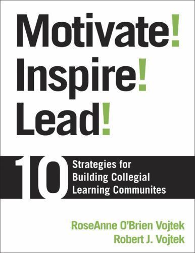 Motivate! Inspire! Lead! : 10 Strategies for Building Collegial ...