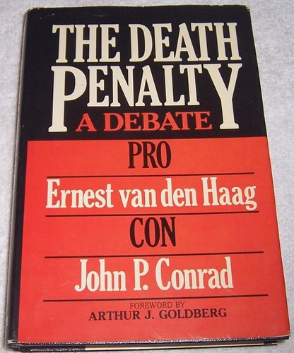 The Death Penalty: A Debate Ernest van den Haag v. John P. Conrad hc/dj ...