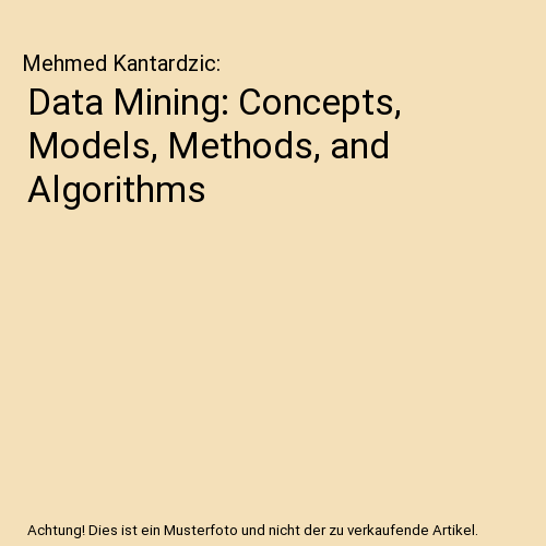 Data Mining: Concepts, Models, Methods, and Algorithms, Mehmed ...