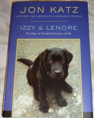 Izzy and Lenore : Two Dogs, an Unexpected Journey, and Me by Jon Katz (2008,... 9781410408730| eBay
