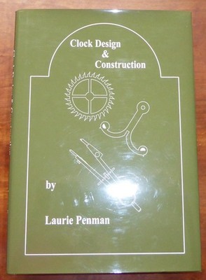 'Clock Design & Construction' Laurie Penman 2002 3rd Ed HCDJ Excellent ...