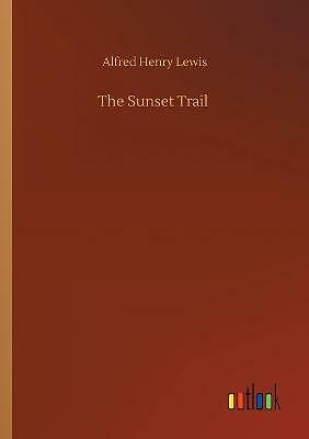The Sunset Trail by Alfred Henry Lewis (Paperback, 2020) for sale ...