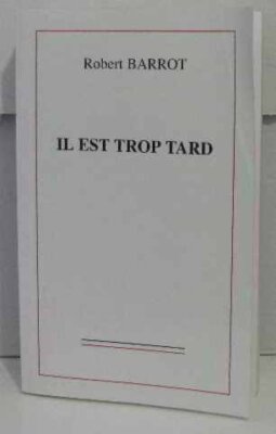 Il est trop tard de Barrot Robert | eBay