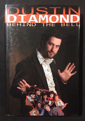 BEHIND THE BELL BY DUSTIN DIAMOND (2009, HARDCOVER) SAVED BY THE BELL ...