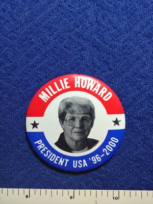 MILLIE HOWARD PRESIDENT OBSCURE WOMAN FEMALE 1996 POLITICAL PINBACK ...