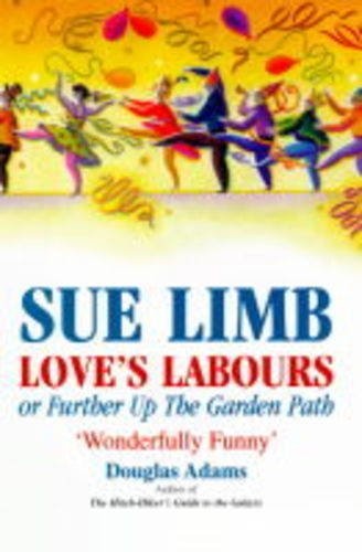 Love's Labours: Or Further Up the Garden Path By Sue Limb 9780727852533 ...