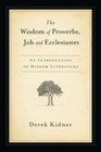 The Wisdom of Proverbs, Job and Ecclesiastes by Derek Kidner: Used ...