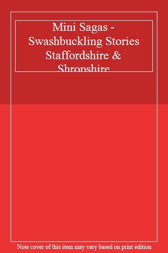Mini Sagas - Swashbuckling Stories Staffordshire & Shropshire By | eBay