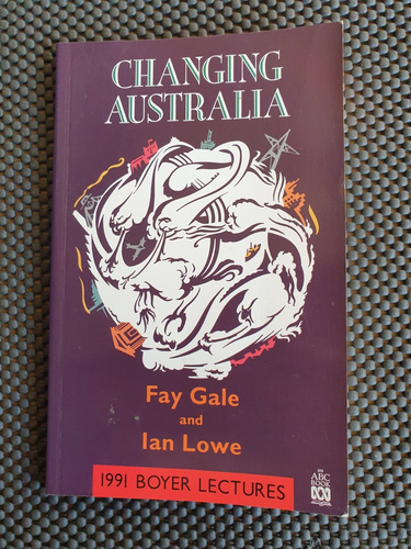 Changing Australia 1991 Boyer Lectures Fay gale & Ian Lowe | eBay Australia