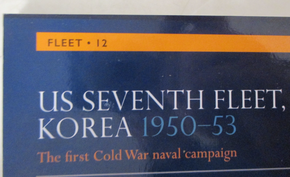 US Seventh Fleet, Korea 1950-53 : The First Cold War Naval Campaign by ...