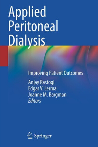 Applied Peritoneal Dialysis: Improving Patient Outcomes by Anjay ...