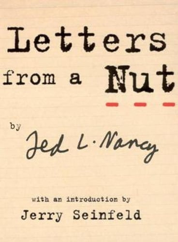 Letters From A Nut: With An Introduction by Jerry Seinfeld by Ted L ...