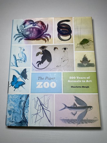 The Paper Zoo: 500 Years of Animals in Art By Charlotte Sleigh | eBay
