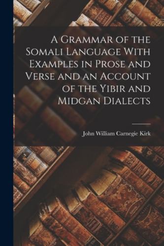 Grammar of the Somali Language with Examples in Prose and Verse and an ...