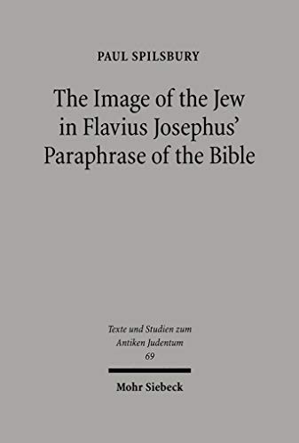 The Image of the Jew In Flavius Josephus' Paraphrase of the Bible by ...
