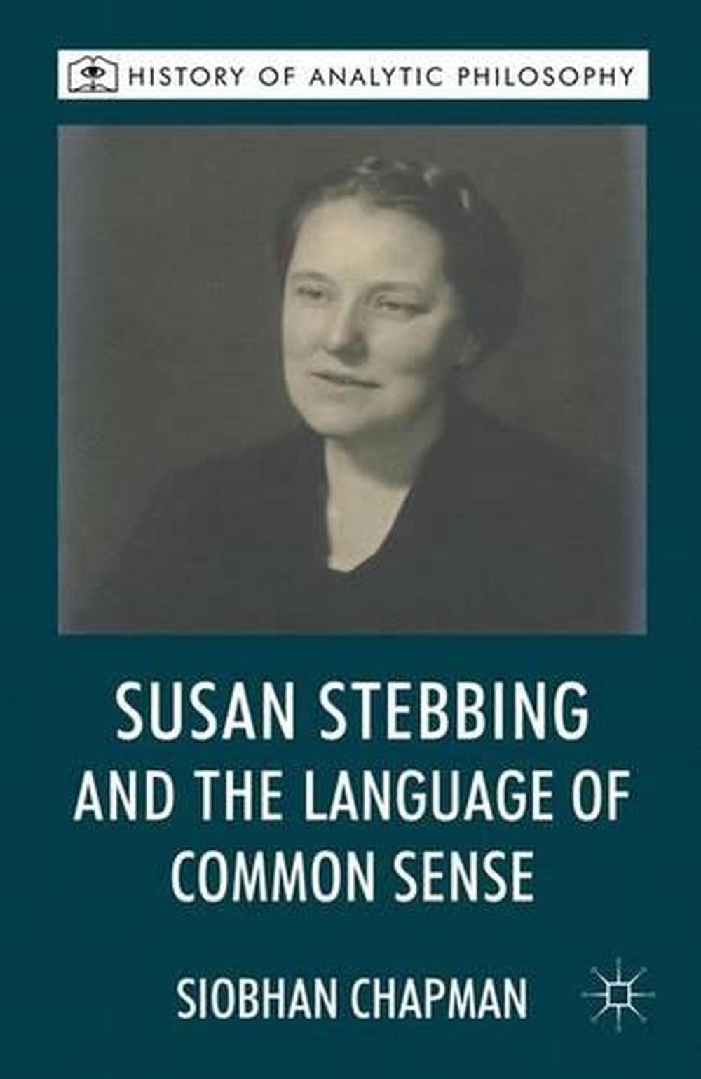 Susan Stebbing and the Language of Common Sense by S. Chapman (English ...