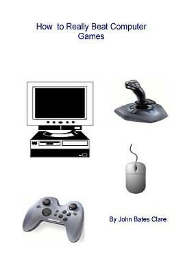 How to Really Beat Computer Games by Clare, John Bates -Paperback ...