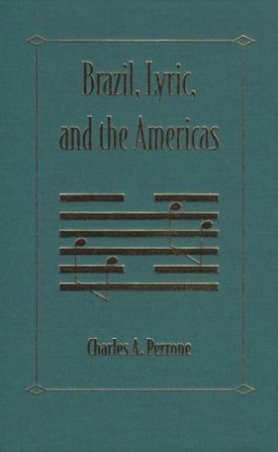 Brazil, Lyric and the Americas by Charles A. Perrone (2010, Hardcover ...