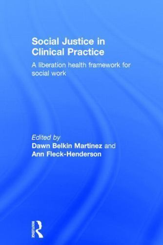 Social Justice in Clinical Practice : A Liberation Health Framework for ...