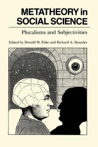 Metatheory in Social Science : Pluralisms and Subjectivities by Richard ...