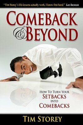 Comeback & Beyond: How to Turn Your Setbacks Into Comebacks by Tim Storey: New 9781606830000| eBay