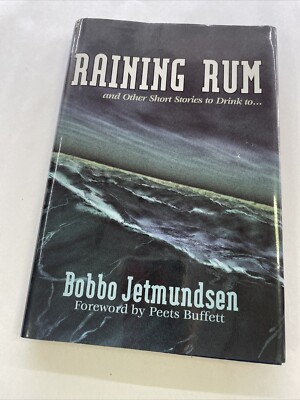 Raining Rum : And Other Short Stories to Drink To by Bobbo Jetmundsen ...