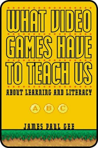 What Video Games Have to Teach Us about Learning and Literacy by James ...
