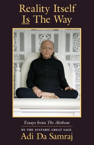REALITY ITSELF IS THE WAY By Adi Da Samraj **BRAND NEW** 9781570972386 ...