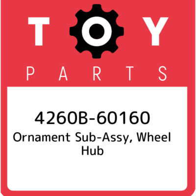 4260B-60160 Toyota Ornament sub-assy, wheel hub 4260B60160, New Genuine ...